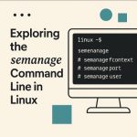 Exploring the semanage Command Line in Linux - Linux Expert Better 2025