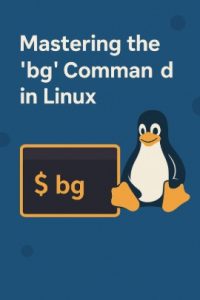bg: Master the Linux Background Command Better 2025