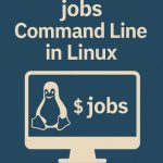 jobs: Manage Linux Background Processes - Full Guide Better 2025
